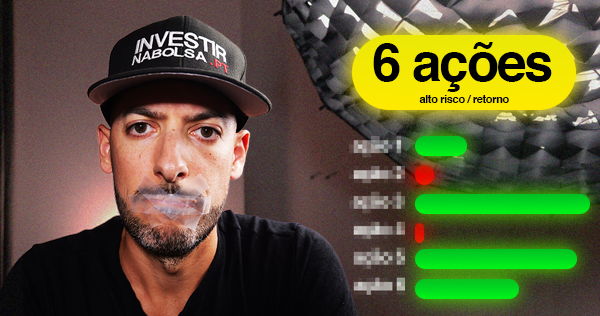 6 Ações de Alto Risco e Alto Retorno para Investidores Audazes